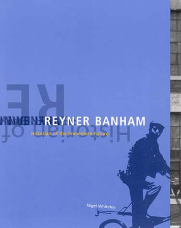 Reyner Banham by Nigel Whiteley: 9780262731652 | PenguinRandomHouse.com ...