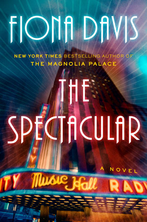The Spectacular by Fiona Davis: 9780593184042 | PenguinRandomHouse.com ...
