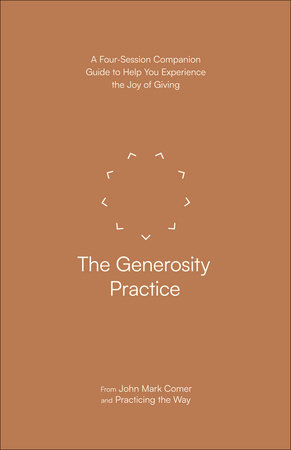 The Generosity Practice by John Mark Comer, Practicing the Way: 9780593603338 ...