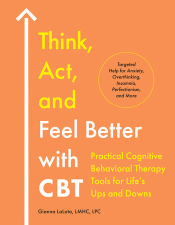 Think, Act, and Feel Better with CBT by Gianna LaLota, LMHC, LPC ...