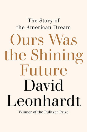 Ours Was the Shining Future by David Leonhardt: 9780812993202 ...
