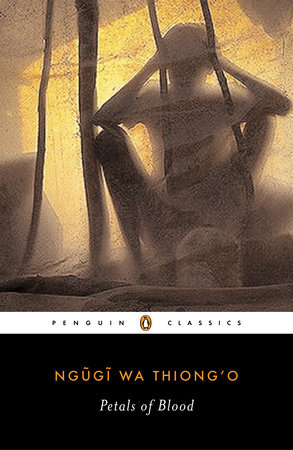Petals of Blood by Ngugi wa Thiong o 9780143039174 PenguinRandomHouse Books