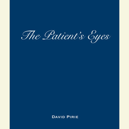 The Patient's Eyes by David Pirie: 9781415911662 | PenguinRandomHouse ...