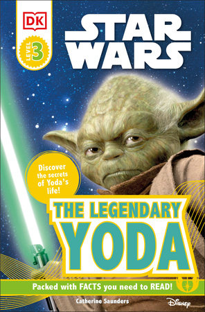 DK Readers L3 Star Wars The Legendary Yoda by Catherine Saunders 9781465401847 PenguinRandomHouse Books