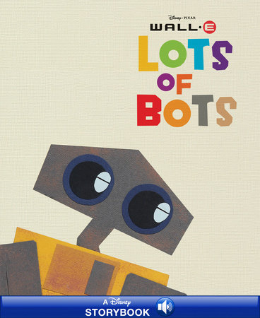 WALL-E: Lots of Bots: 9781484726952 | PenguinRandomHouse.com: Books