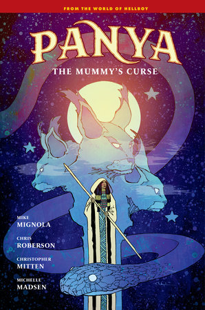 Panya: The Mummy's Curse by Mike Mignola, Chris Roberson: 9781506738192 | PenguinRandomHouse.com ...