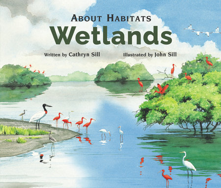 About Habitats: Wetlands by Cathryn Sill: 9781561456895 ...