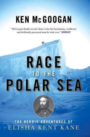 Race to the Polar Sea by Ken McGoogan: 9781582435329 ...