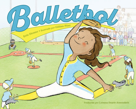 Balletbol by Erin Dionne: 9781623547042 | PenguinRandomHouse.com: Books
