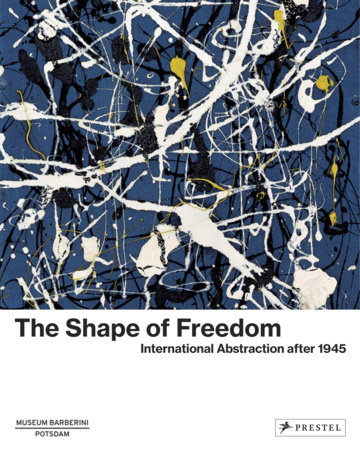 The Shape of Freedom: 9783791379487 | PenguinRandomHouse.com: Books