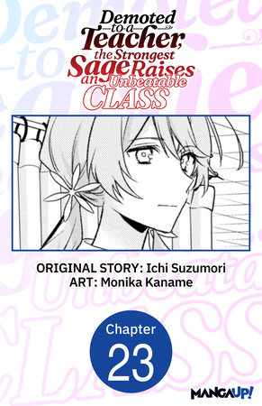 Demoted to a Teacher, the Strongest Sage Raises an Unbeatable Class #023 by Ichi Suzumori ...