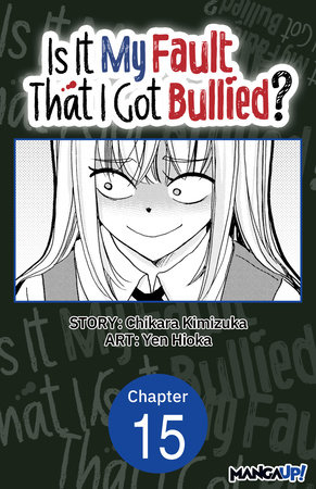 Is It My Fault That I Got Bullied? #015 by Chikara Kimizuka, Yen Hioka: 9798890173379 ...