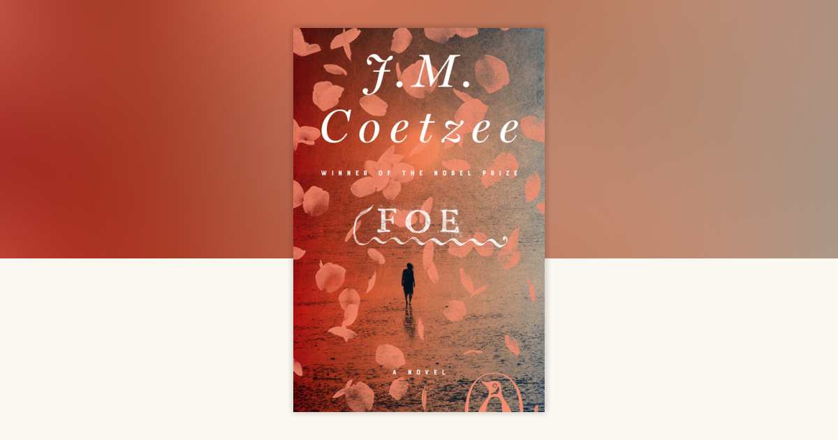 Foe by J. M. Coetzee: 9780140096231 | PenguinRandomHouse.com: Books