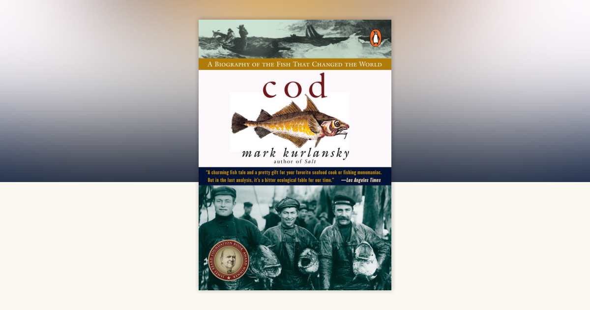 Cod by Mark Kurlansky: 9780140275018 | PenguinRandomHouse.com: Books