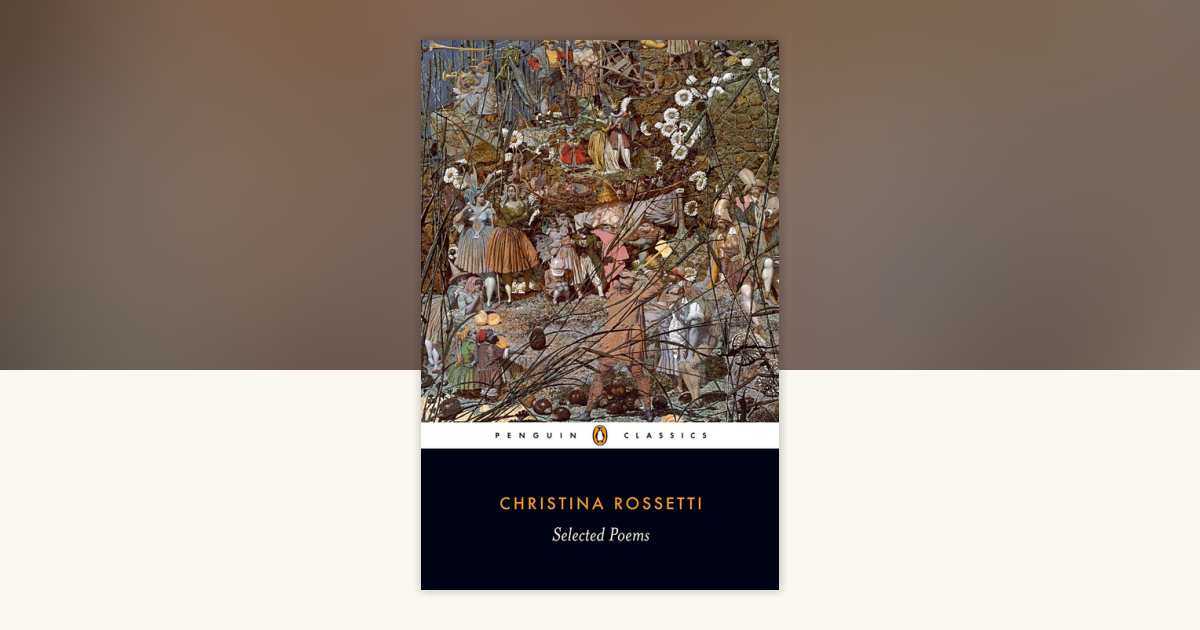 Selected Poems by Christina Rossetti: 9780140424690 ...