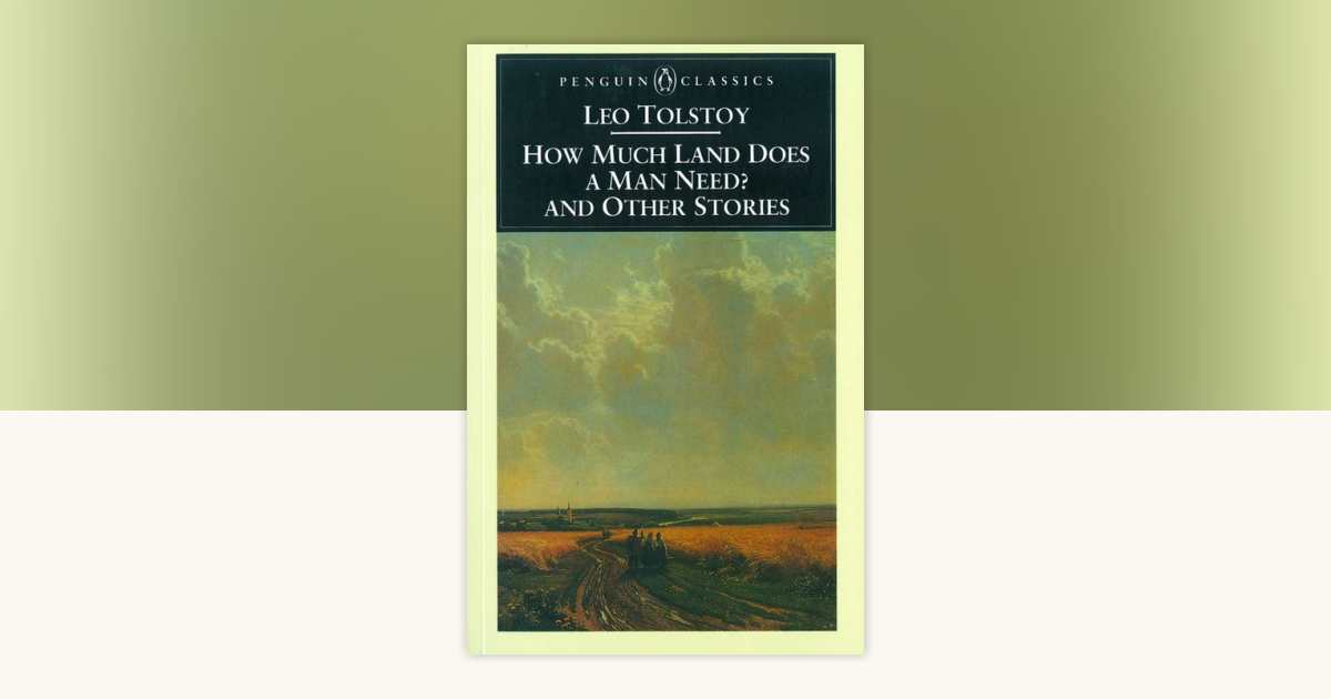 How Much Land Does a Man Need? and Other Stories by Leo Tolstoy ...