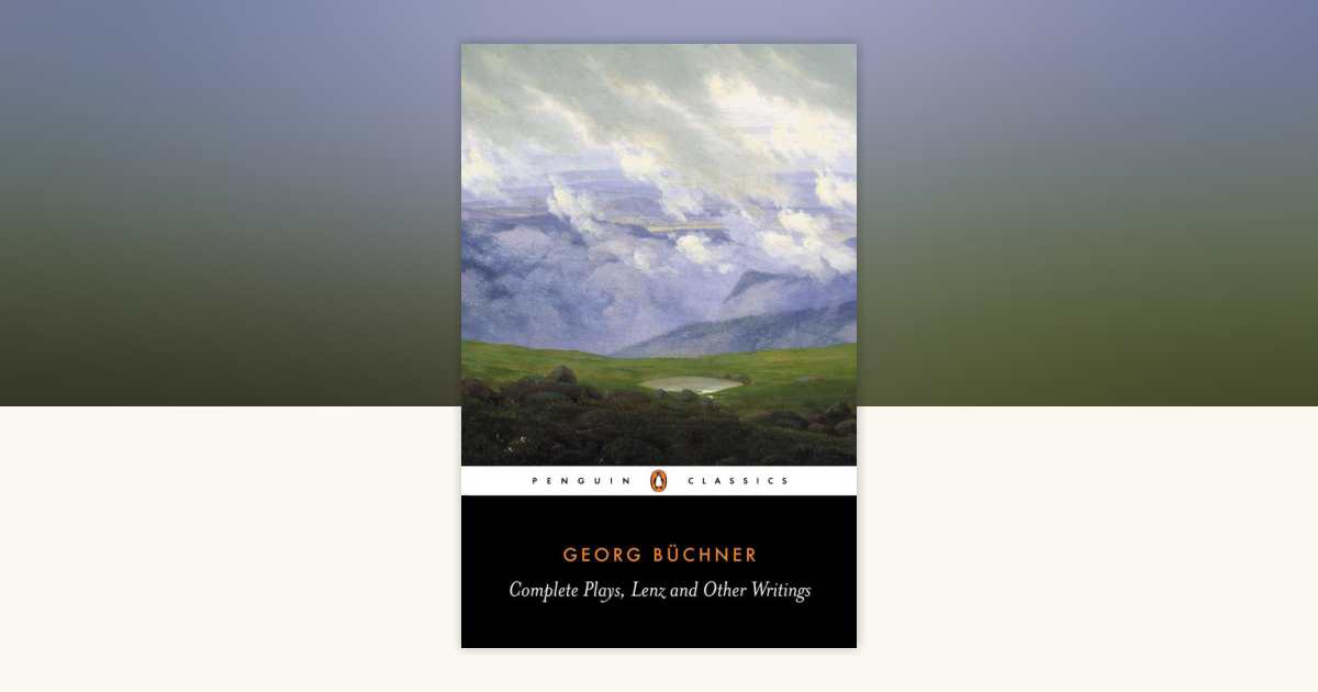 Complete Plays, Lenz, and Other Writings by Georg Buchner ...