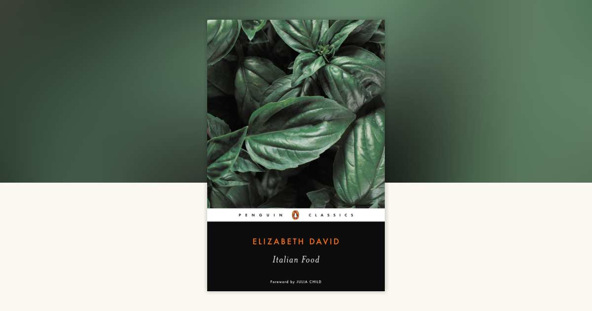 Italian Food by Elizabeth David: 9780141181554 | PenguinRandomHouse.com ...