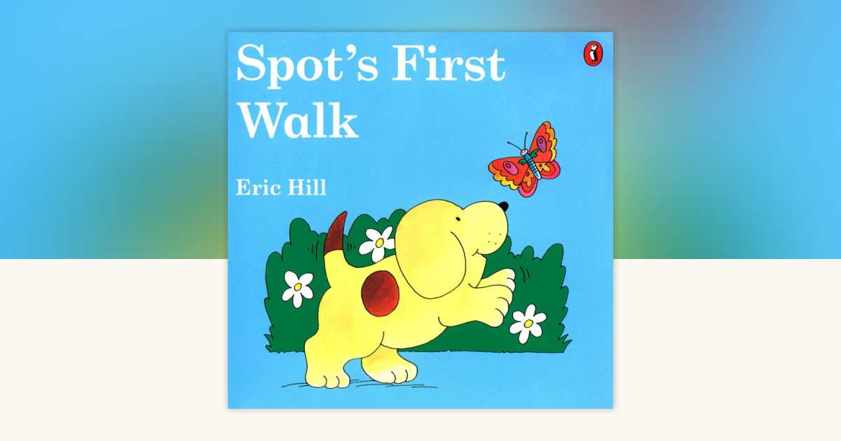 Spot's First Walk (color) by Eric Hill: 9780142400852 ...