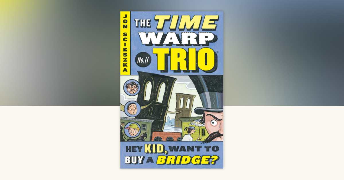 Hey Kid, Want to Buy a Bridge? #11 by Jon Scieszka: 9780142400890 ...