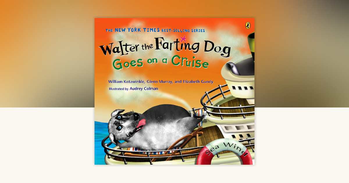 Walter the Farting Dog Goes on a Cruise by William Kotzwinkle, Glenn ...