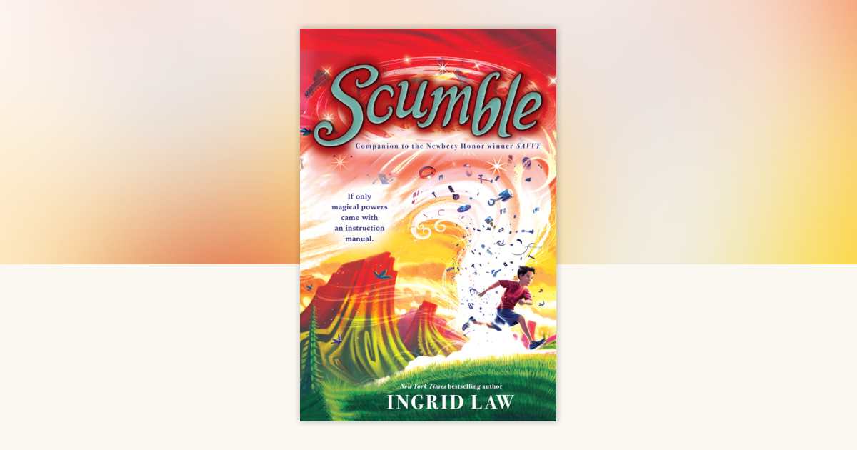 Scumble by Ingrid Law: 9780142419625 | PenguinRandomHouse.com: Books