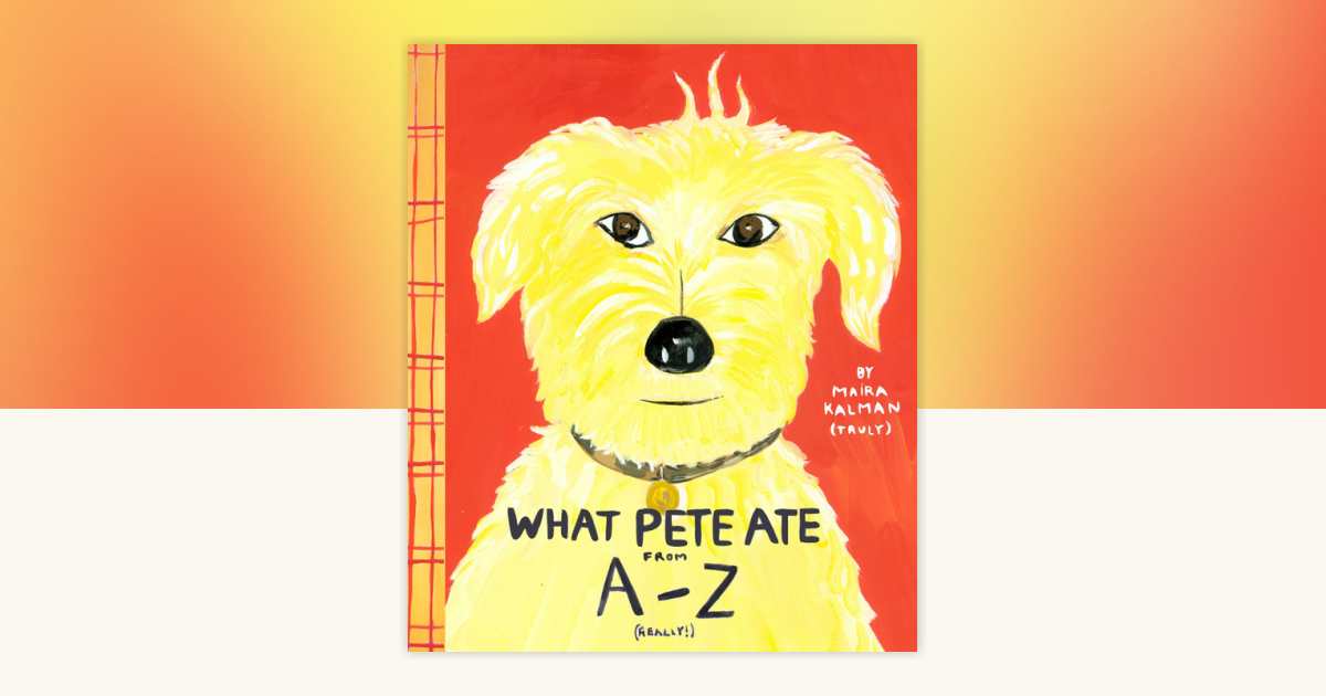 What Pete Ate from A to Z by Maira Kalman: 9780142501597 ...