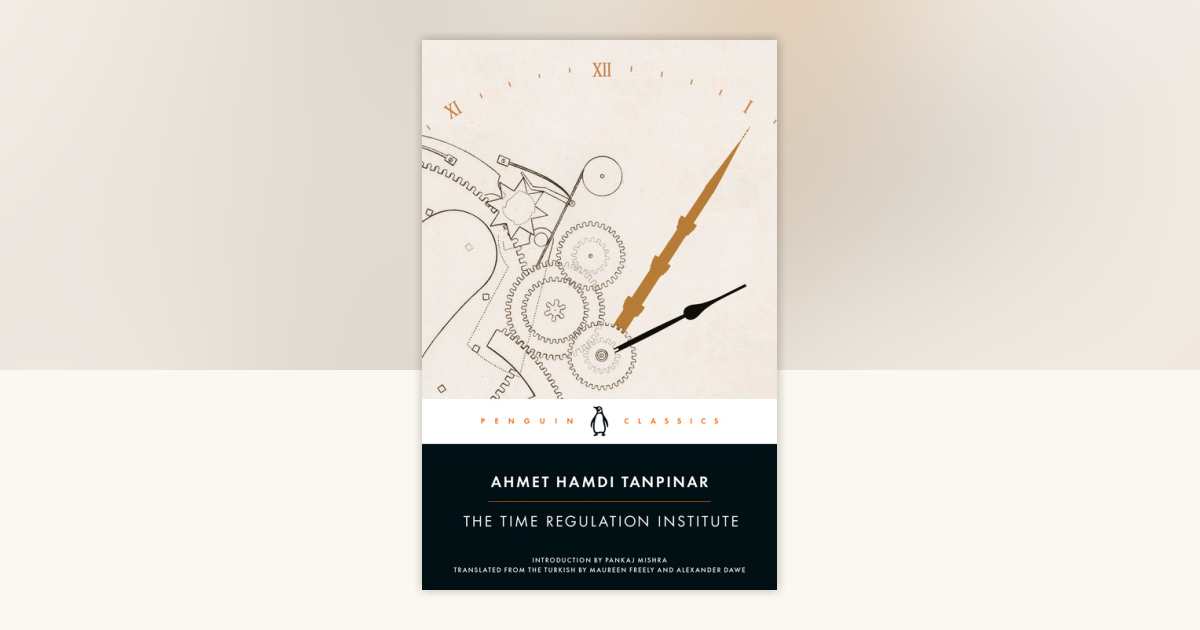 The Time Regulation Institute by Ahmet Hamdi Tanpinar: 9780143106739 ...