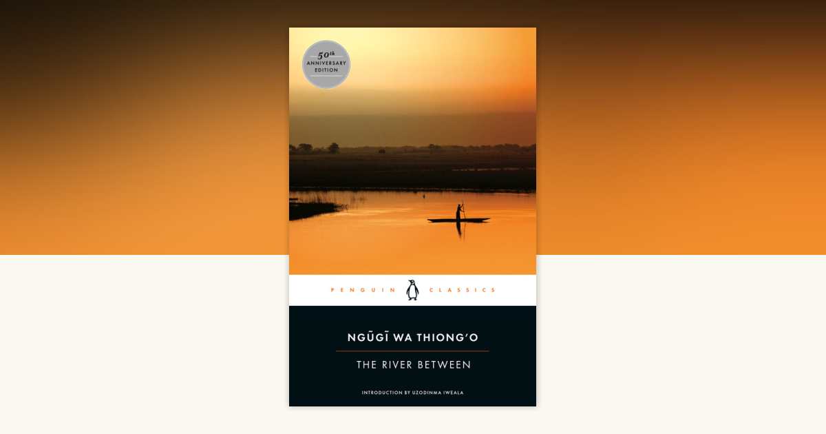 The River Between by Ngugi wa Thiong'o: 9780143107491 ...