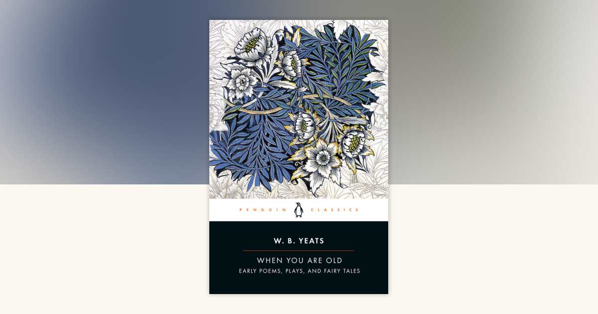 When You Are Old by William Butler Yeats: 9780143107644 ...