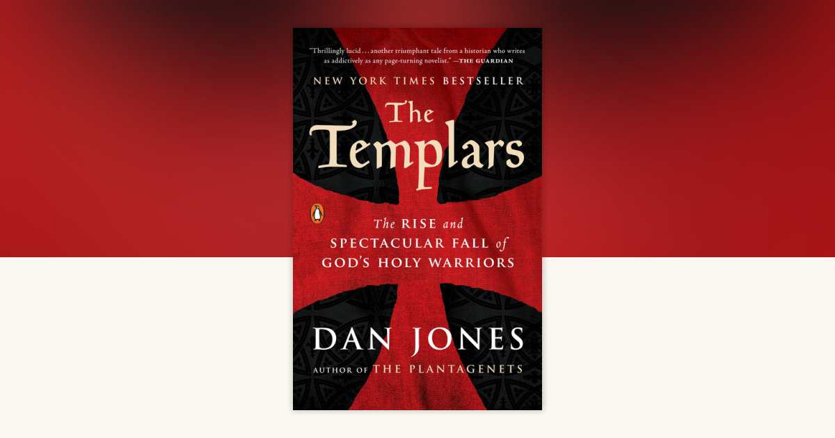 The Templars by Dan Jones: 9780143108962 | PenguinRandomHouse.com: Books