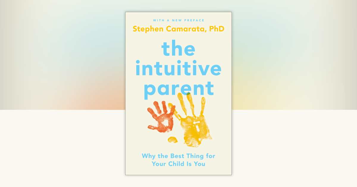 The Intuitive Parent by Stephen Camarata, Ph.D.: 9780143109075 ...
