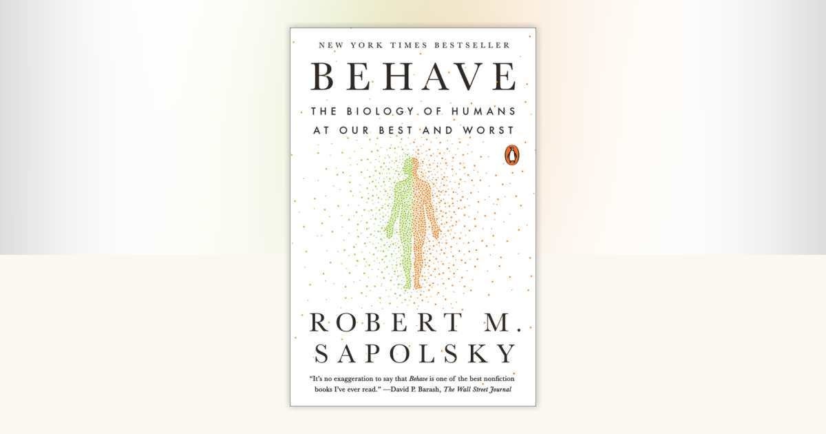 Behave by Robert M. Sapolsky: 9780143110910 | PenguinRandomHouse.com: Books