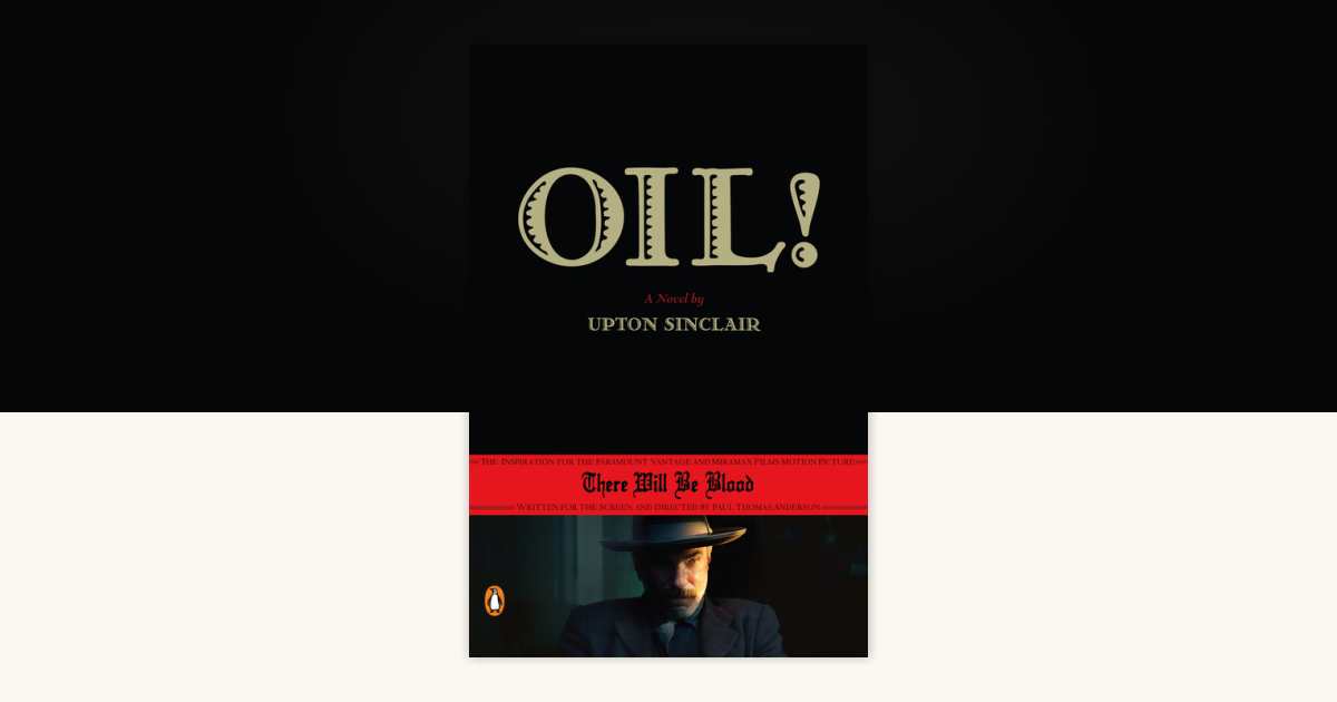 Oil! by Upton Sinclair: 9780143112266 | PenguinRandomHouse.com: Books