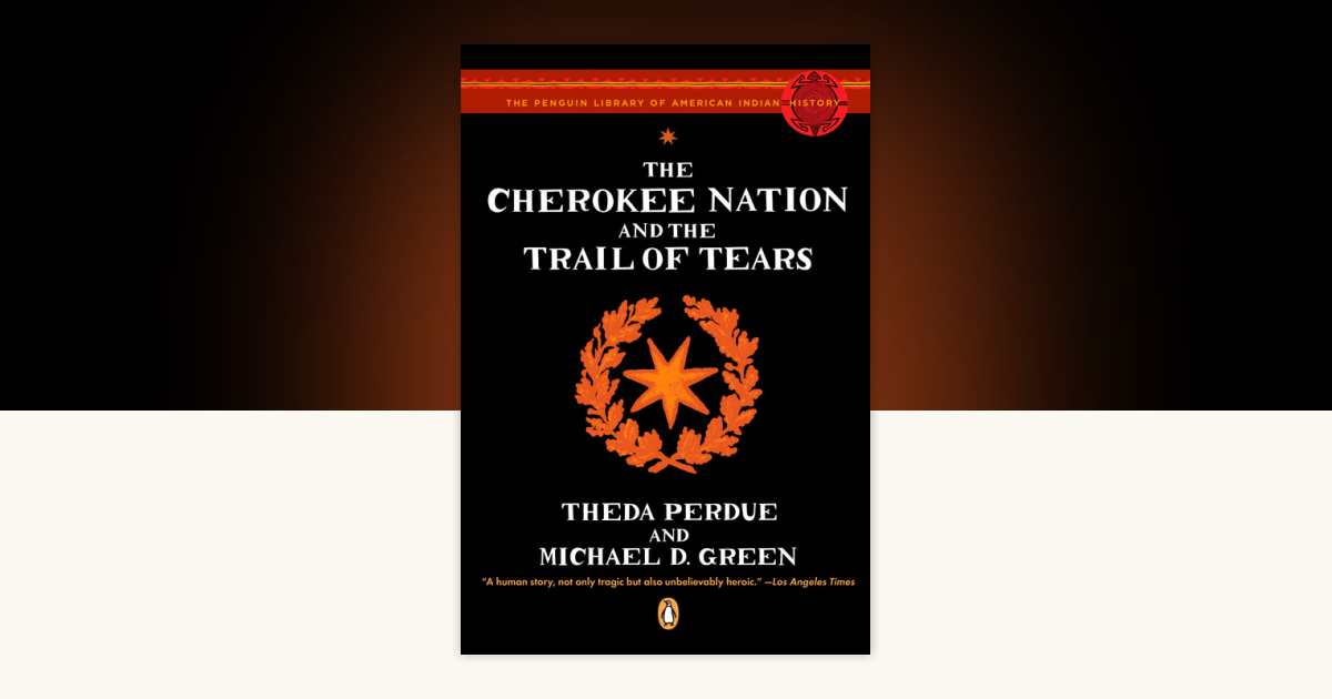 The Cherokee Nation and the Trail of Tears by Theda Perdue, Michael D ...