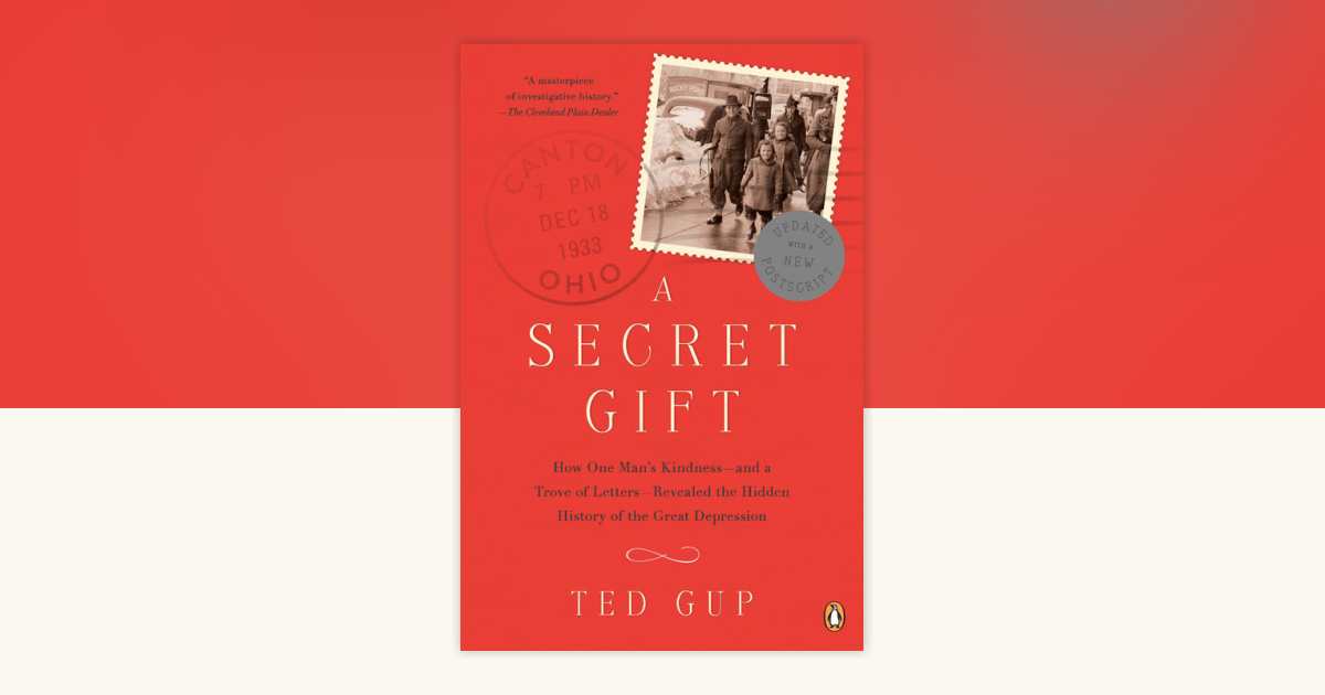 A Secret Gift by Ted Gup: 9780143120001 | PenguinRandomHouse.com: Books