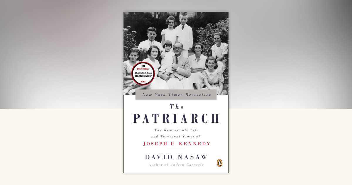 The Patriarch by David Nasaw: 9780143124078 | PenguinRandomHouse.com: Books
