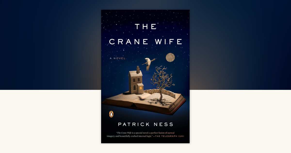 The Crane Wife by Patrick Ness: 9780143126171 | PenguinRandomHouse.com ...