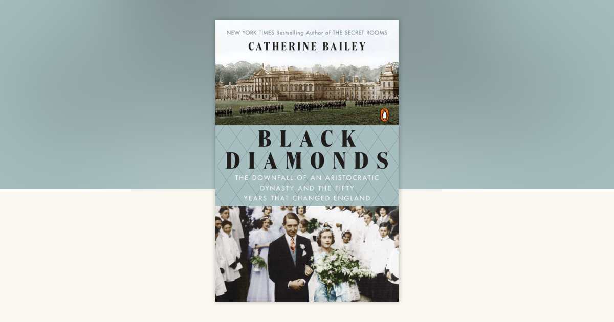 Black Diamonds by Catherine Bailey: 9780143126843 | PenguinRandomHouse ...