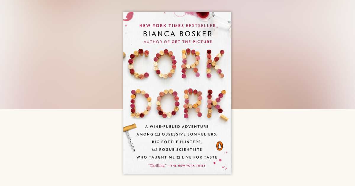 Cork Dork by Bianca Bosker: 9780143128090 | PenguinRandomHouse.com: Books