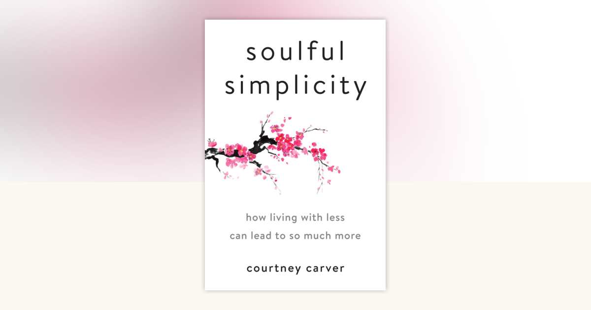 Soulful Simplicity by Courtney Carver: 9780143130680 ...