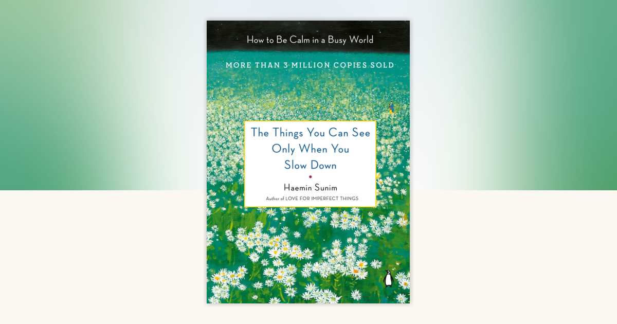 The Things You Can See Only When You Slow Down by Haemin Sunim ...
