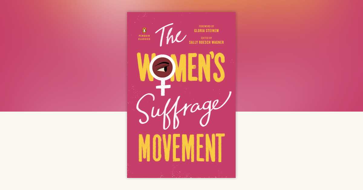 The Women's Suffrage Movement: 9780143132431 | PenguinRandomHouse.com ...