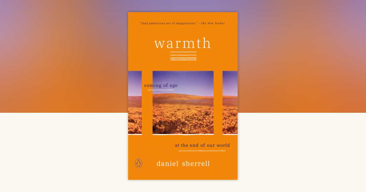 Warmth by Daniel Sherrell: 9780143136538 | PenguinRandomHouse.com: Books