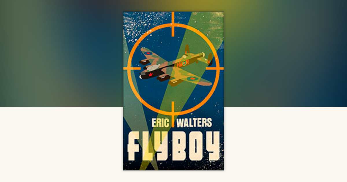 Fly Boy by Eric Walters: 9780143176305 | PenguinRandomHouse.com: Books