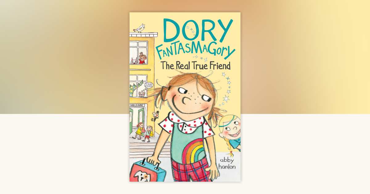 Dory Fantasmagory: The Real True Friend by Abby Hanlon: 9780147510686 ...