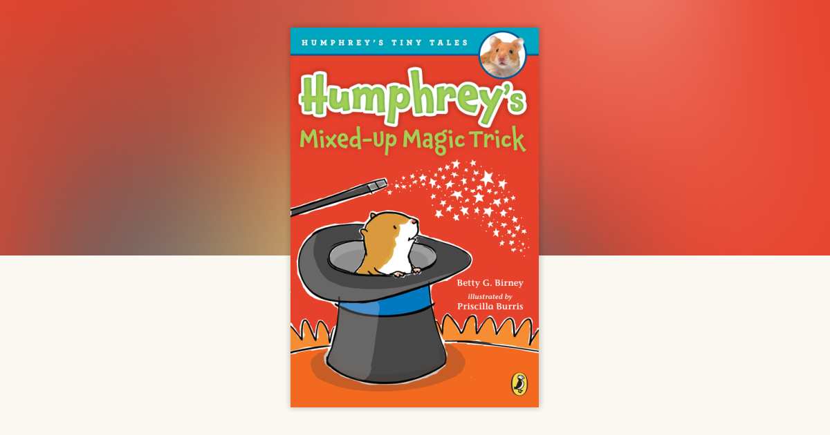 Humphrey's Mixed-Up Magic Trick by Betty G. Birney: 9780147514615 ...
