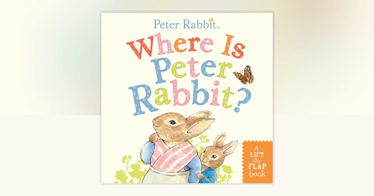 Where Is Peter Rabbit? by Beatrix Potter: 9780241358764 ...