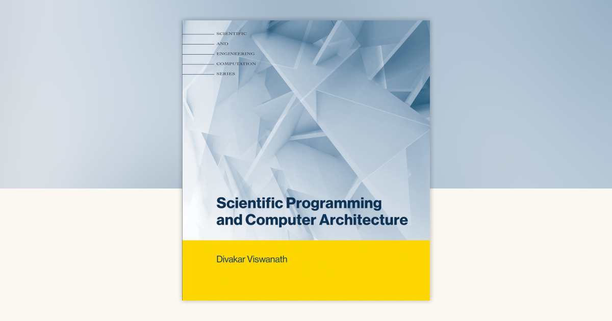 Scientific Programming and Computer Architecture by Divakar Viswanath ...