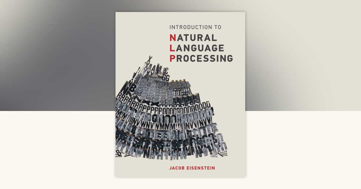 Introduction to Natural Language Processing by Jacob Eisenstein: 9780262042840 ...